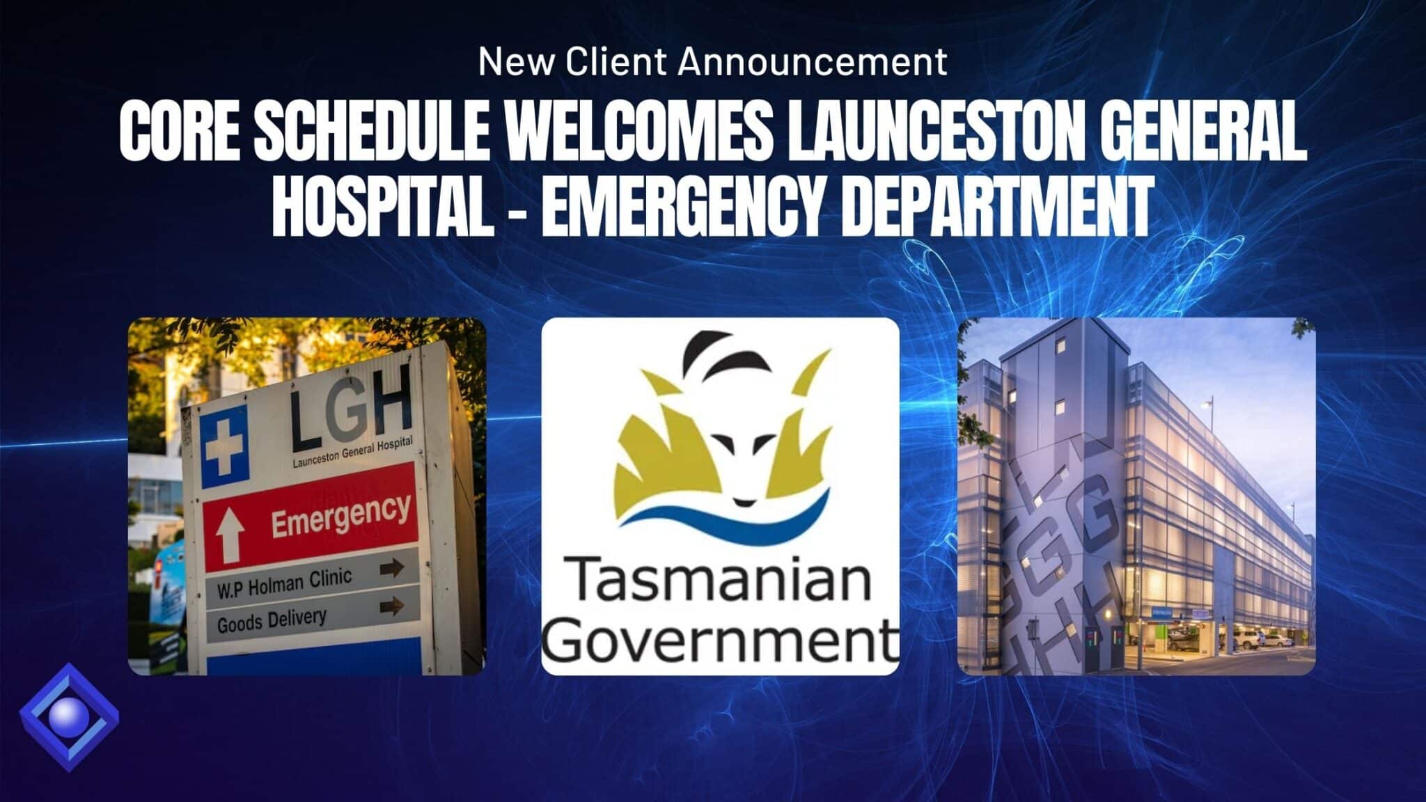 Core Schedule Welcomes Launceston General Hospital – Emergency ...