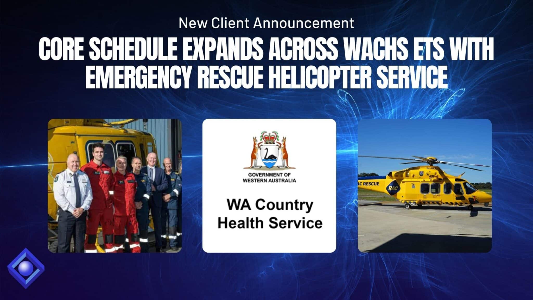 Core Schedule Expands Across WACHS ETS with Emergency Rescue Helicopter ...